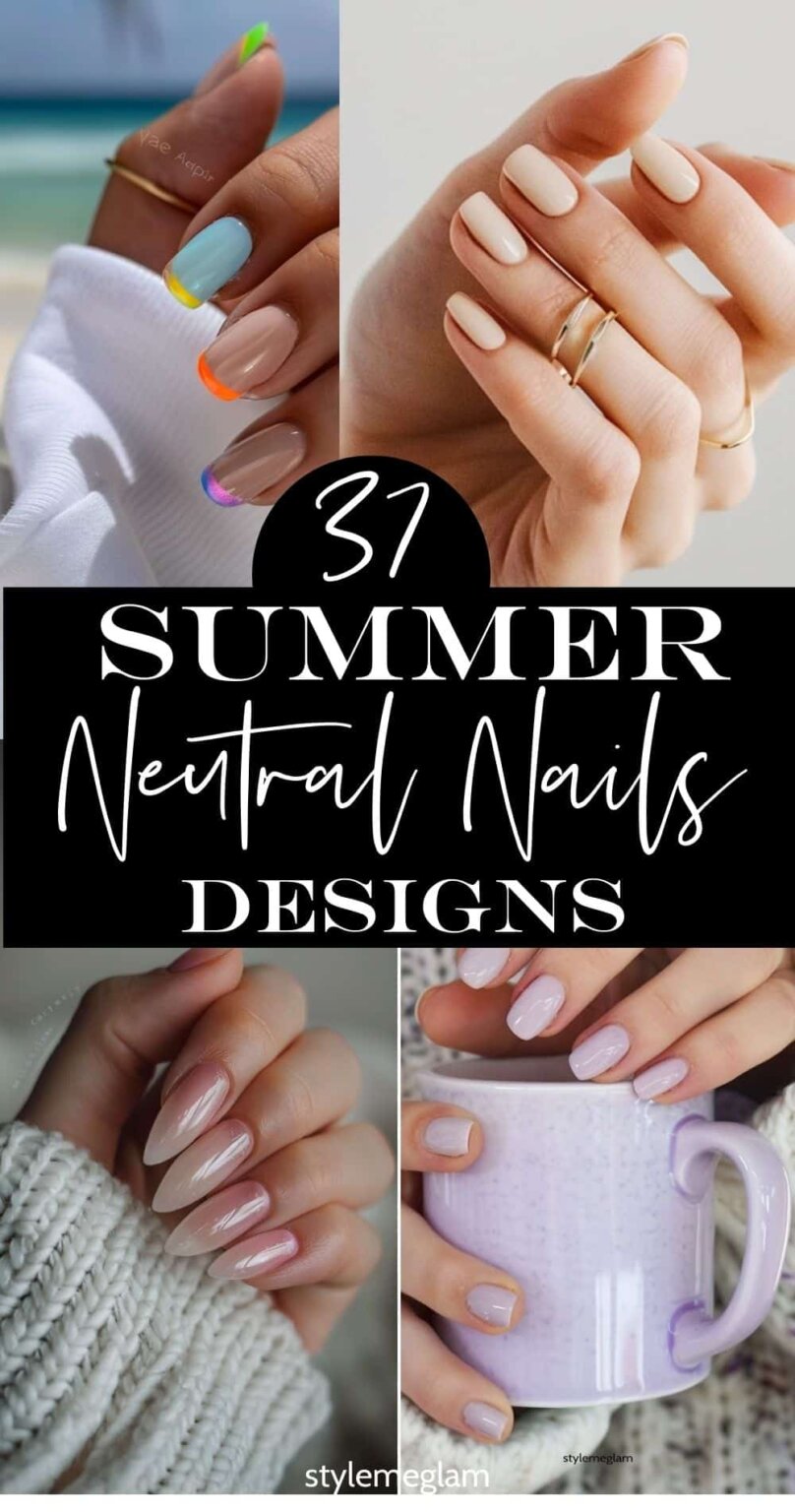 37 Summer Neutral Nails You Can Recreate Easily
